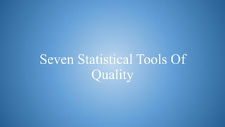 Seven statistical tools of quality | PPTX