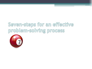 Seven Steps For Effective Problem Solving | PPTX