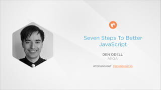 Seven Steps To Better JavaScript | PPT