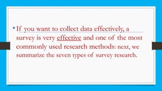 Seven types of surveys in research | PPTX