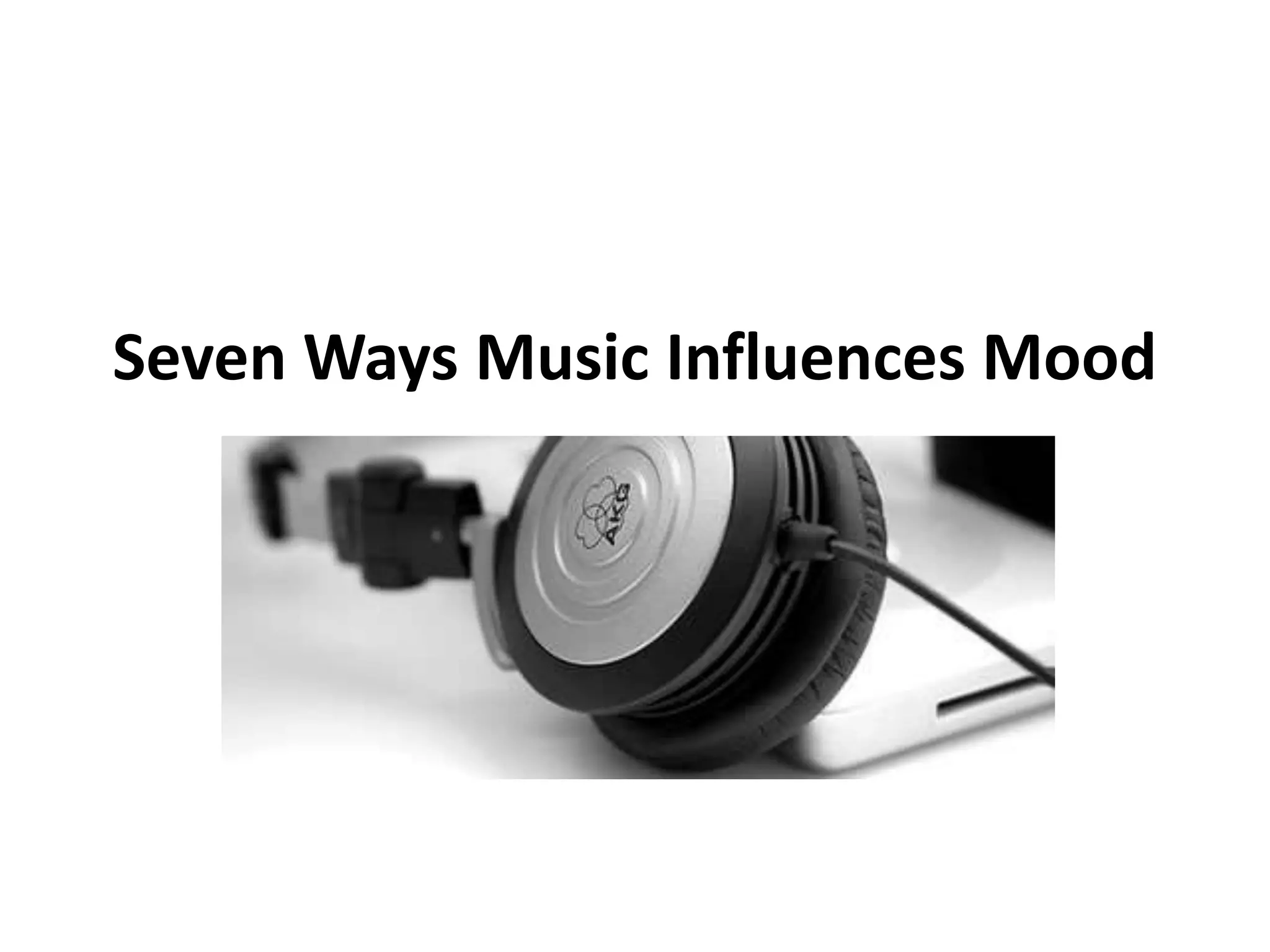 Seven ways music influences mood | PPT