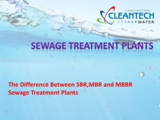 The difference between sbr, mbr and mbbr-sewage treatment plants | PPTX