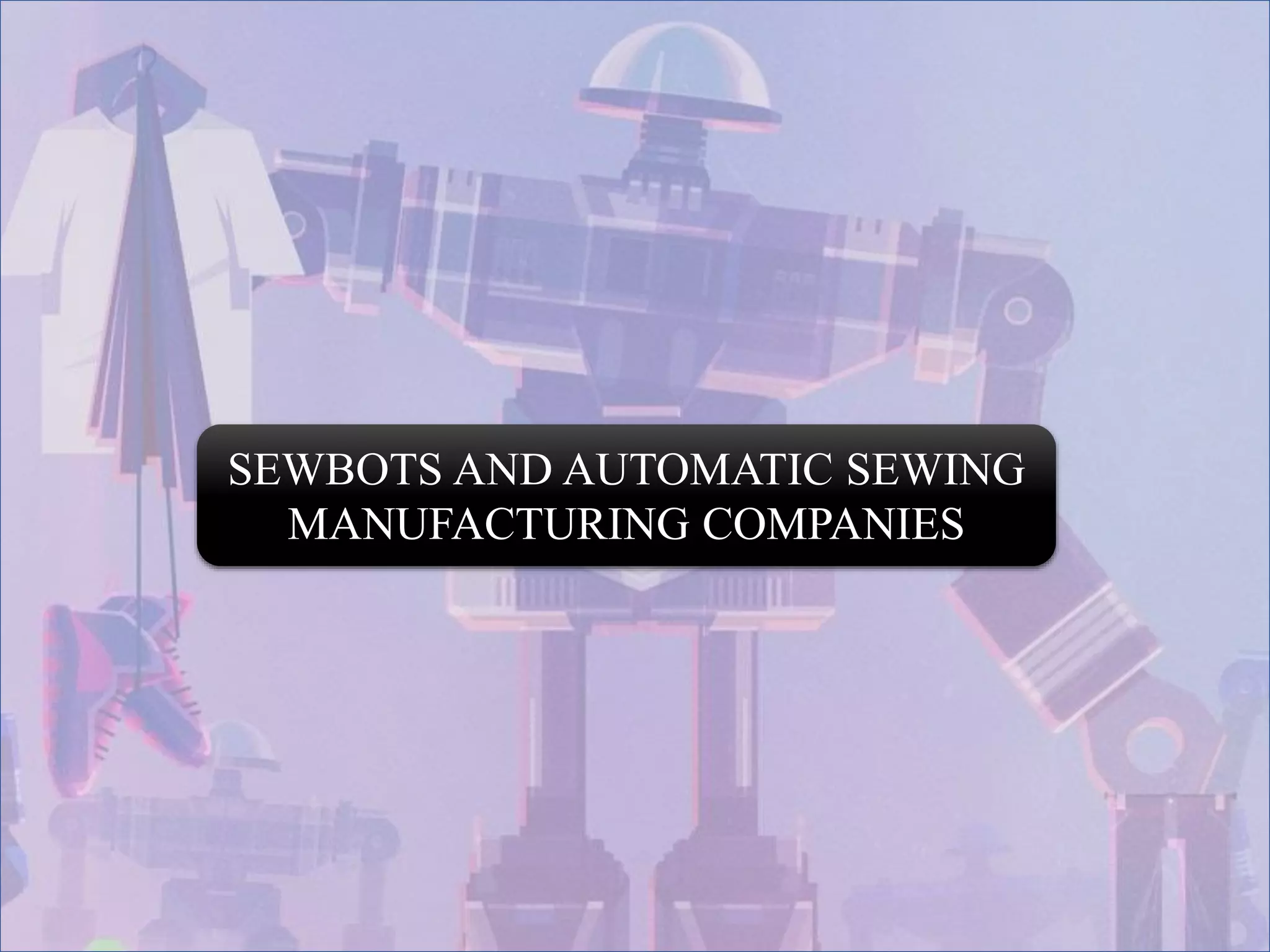 Sewbot clothing manufacturing | PPTX
