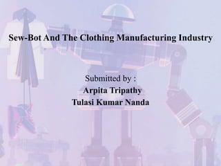 Sewbot clothing manufacturing | PPTX