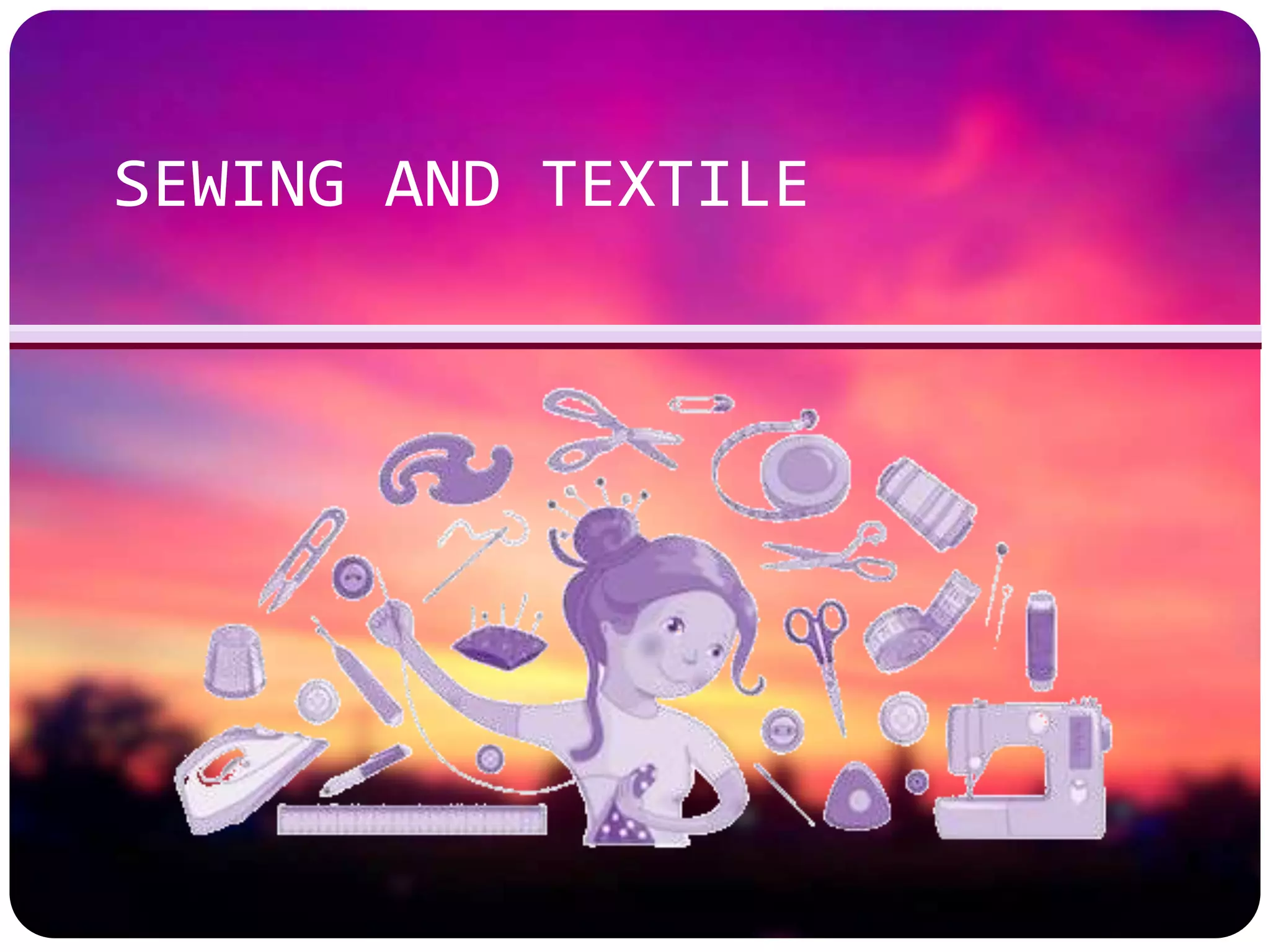 Sewing and textile literacy | PPTX