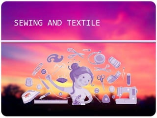 Sewing and textile literacy | PPTX | Needlework | Arts and Crafts