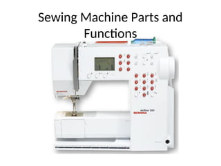 Sewing Machine Parts and Functions 1.ppt