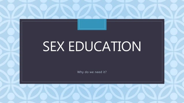 Sex education (basic) | PPTX | Sexual Health | Diseases and Conditions