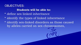 CELL AND MOLECULAR BIOLOGY: SEX LINKED INHERITANCE | PPT