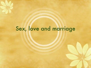 Sex love marriage powerpoint | PPT