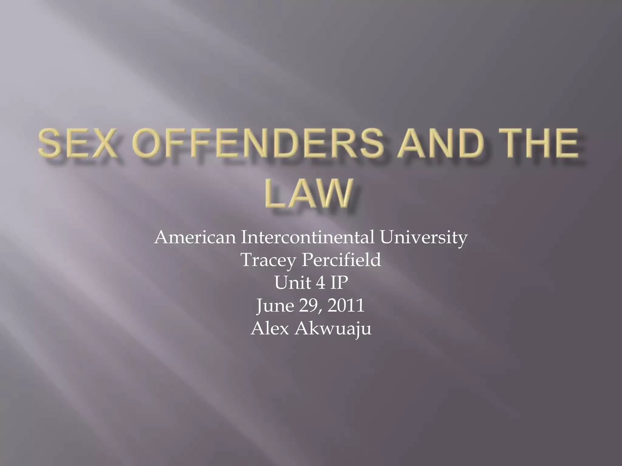 Sex Offenders And The Law Tracey Percifield Unit4 Ip Ppt