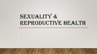 SEXUALITY AND REPRODUCTIVE HEALTH presentation | PDF