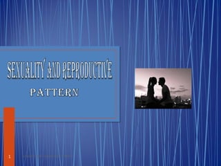 Sexuality and Reproductive Pattern.ppt for nurses and lhvs x | PPT