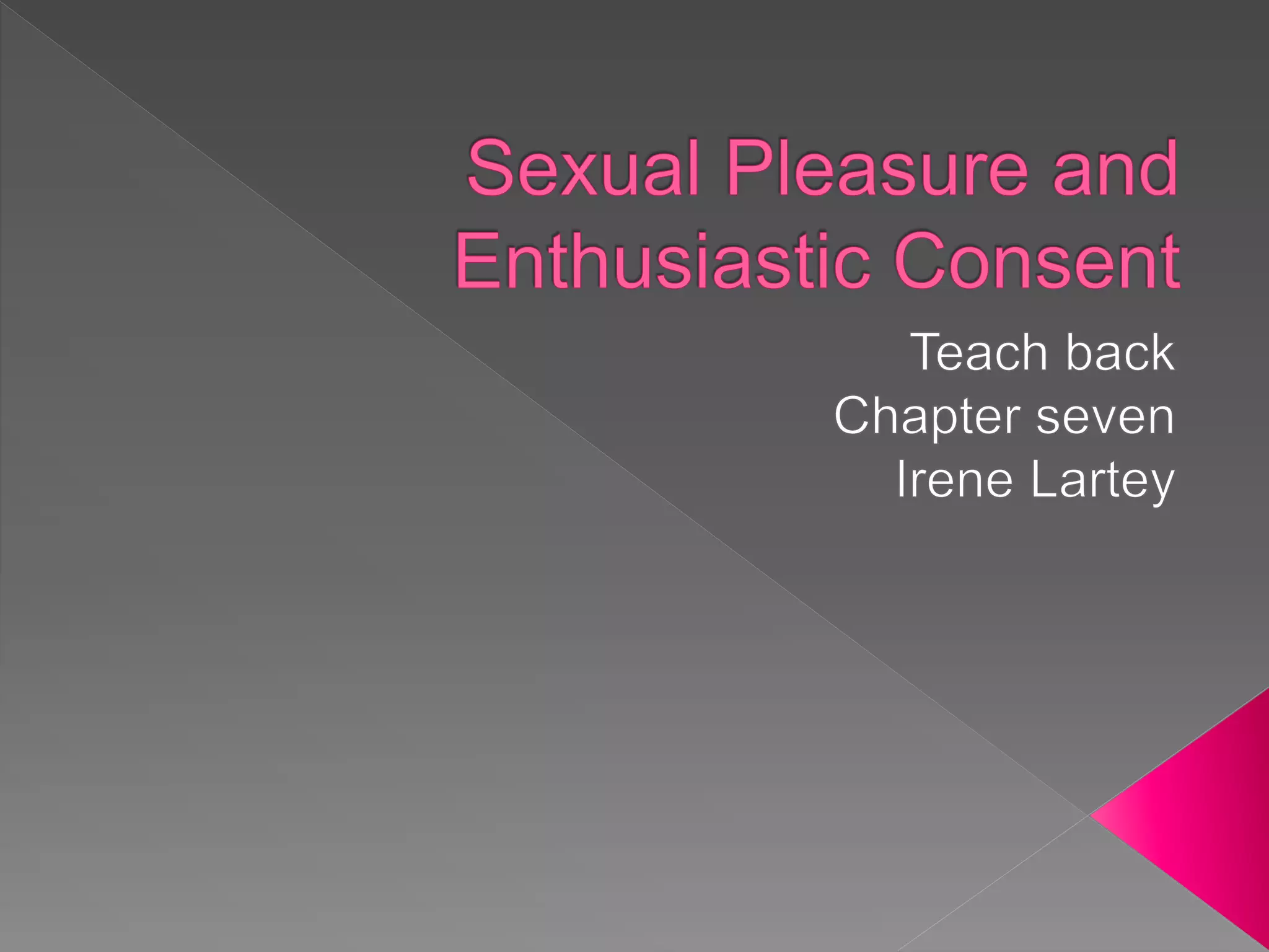 Sexual pleasure and enthusiastic consent | PPTX