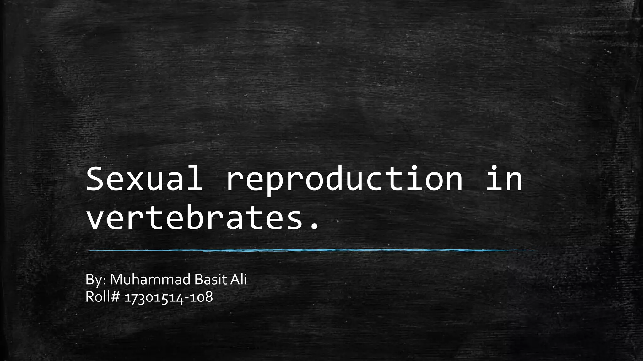 Sexual reproduction in vertebrates | PPTX