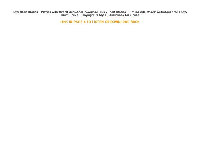 Sexy Short Stories Playing With Myself Audiobook Download Free Se