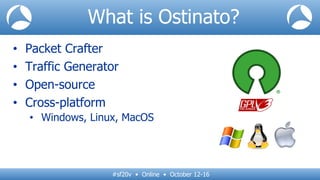 Ostinato - Craft Packets, Generate Traffic [SharkFest '20] | PPT