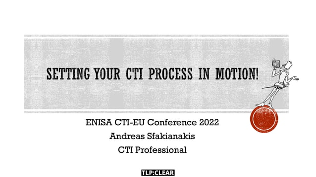 Setting Your CTI Process In Motion - ENISA CTI-EU 2022 | PPT