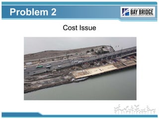 San Francisco Bay Bridge - Project Management Issues | PPTX