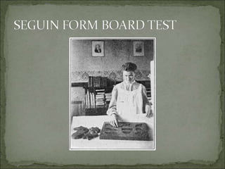 SAGUNIE FORM BOARD TEST..The test is primarily used to assess visuo ...