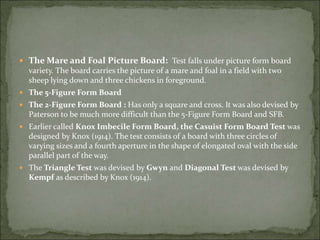 SAGUNIE FORM BOARD TEST..The test is primarily used to assess visuo ...