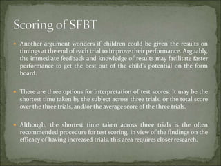 SAGUNIE FORM BOARD TEST..The test is primarily used to assess visuo ...