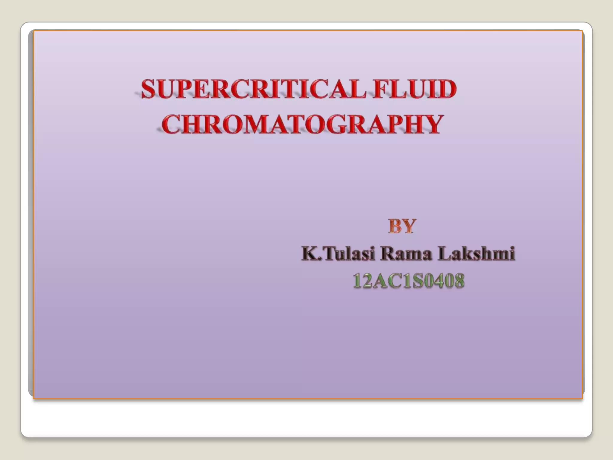 Supercriticalfluid chromatography | PPTX