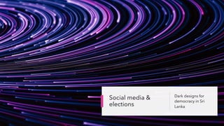 Social media & elections: Dark designs for democracy in Sri Lanka | PDF