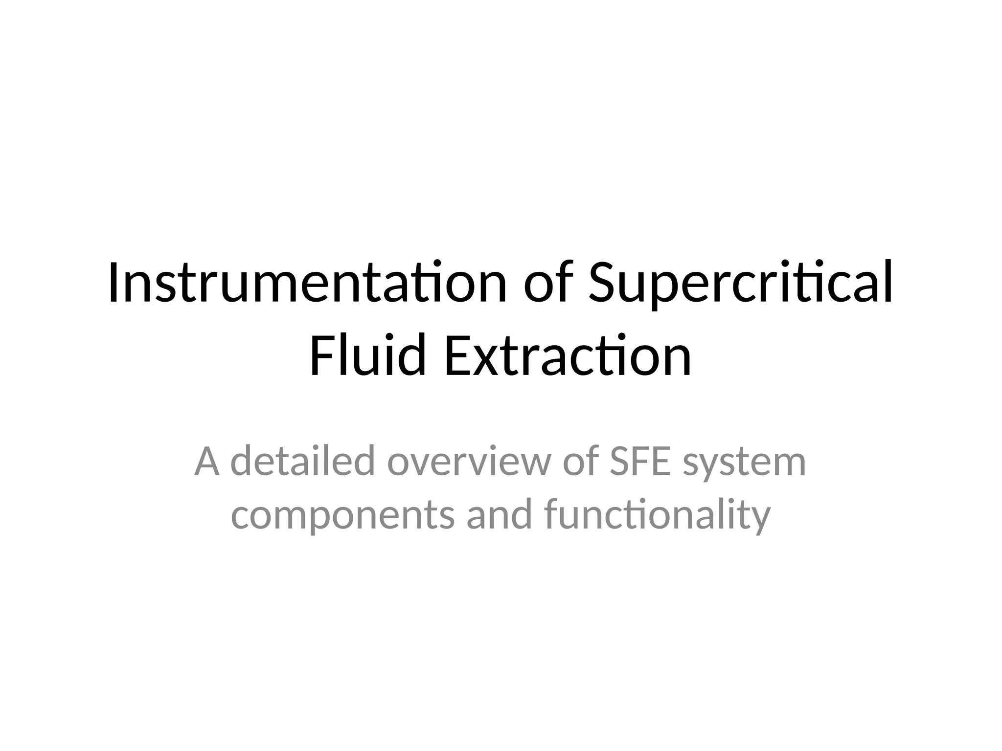SFE_Instrumentation.pptx super critical fluid extraction | PPT