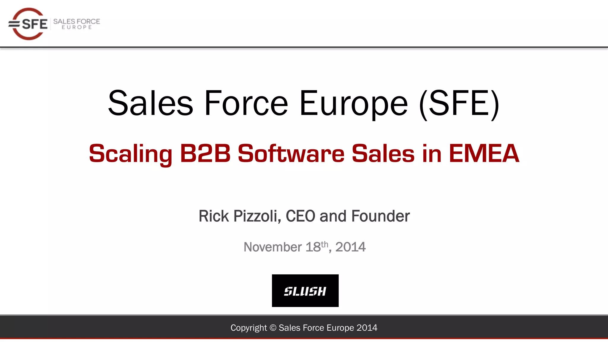 SALES FORCE EUROPE (SFE) SLUSH CONFERENCE 2014 Presentation- Finland ...
