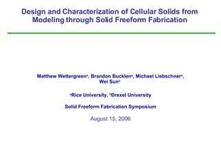 Design and Characterization of Cellular Solids from Modeling through Solid Freeform Fabrication ...