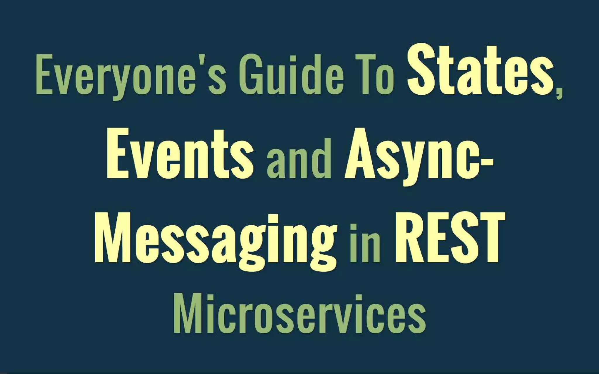 Everyone's Guide to States, Events and Async-Messaging for ...