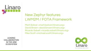 New Zephyr features: LWM2M / FOTA Framework - SFO17-113 | PDF