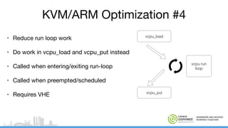 Optimizing the Design and Implementation of KVM/ARM - SFO17-403 | PPT