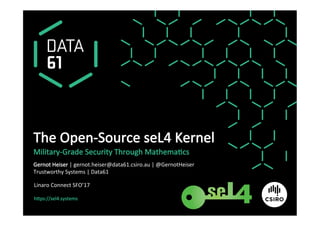 The Open-Source seL4 Kernel. Military-Grade Security Through Mathematics - SFO17-417 | PDF