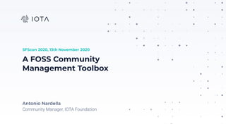 SFScon 2020 - Antonio Nardella - A FOSS Community Management Toolbox | PPT