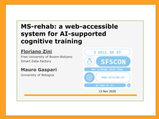 SFScon 2020 - Floriano Zini - MS-rehab a web-accessible system for AI ...