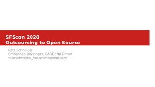 SFScon 2020 - Reto Schneider - Outsourcing to Open Source | PDF