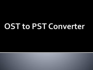 OST to PST Conversion | PPT