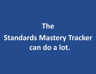 The Standards Mastery Tracker Can... | PPTX