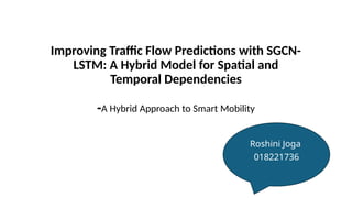 Revolutionizing Traffic Flow Predictions with SGCN-LSTM | PPT