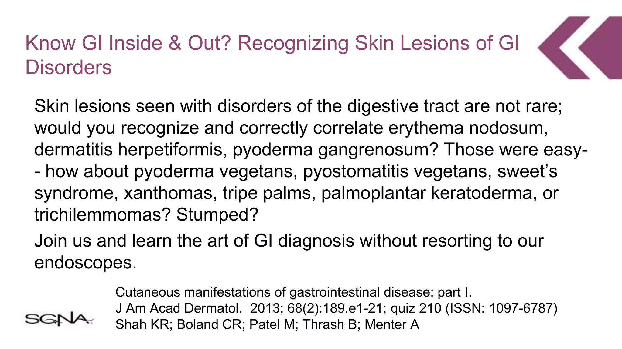 Know GI Inside & Out? Recognizing Skin Lesions of GI Disorders | PPTX