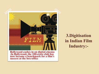 AN OVERVIEW OF IMPACT OF DIGITAL TECHNOLOGY ON INDIAN FILM INDUTSRY | PPT