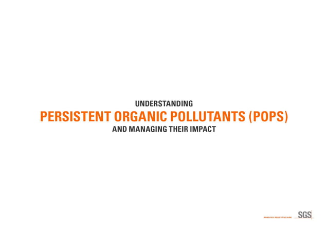 Understanding Persistent Organic Pollutants (POPs) and Managing their ...