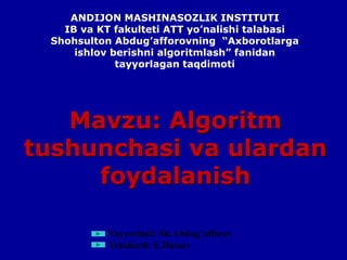 Sh_Abdugafforov_Algoritm_tushunchasi_va_ulardan_foydalanish_SlaYD.PPT