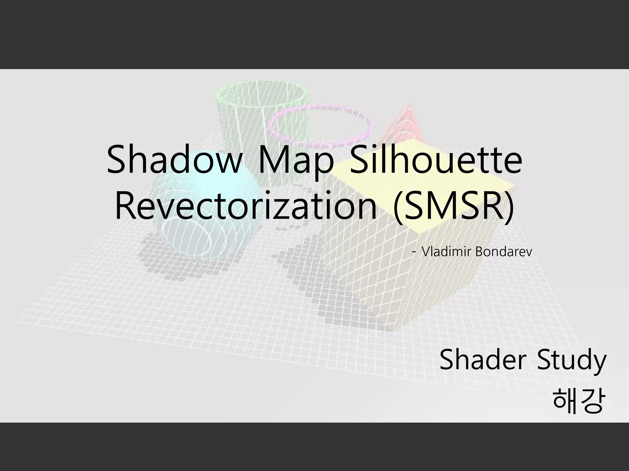 [Shader study]Shadow Map Silhouette Revectorization(2014.01.06) | PPT