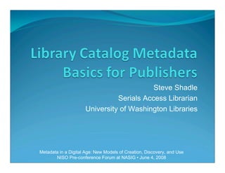 Shadle "Library Catalog Metadata Basics for Publishers" | PPT