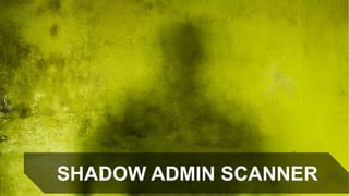 Shadow admins | PPTX