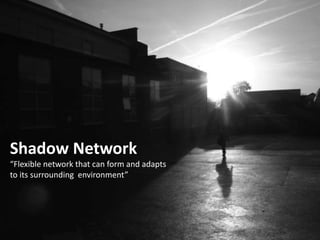 Concept of Shadow Network | PPT