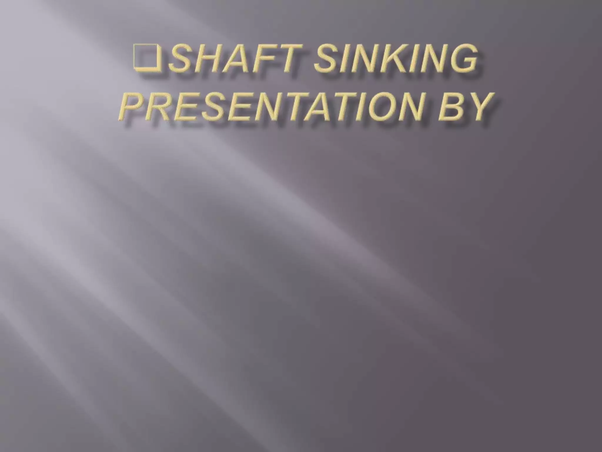 Shaft sinking. | PPTX